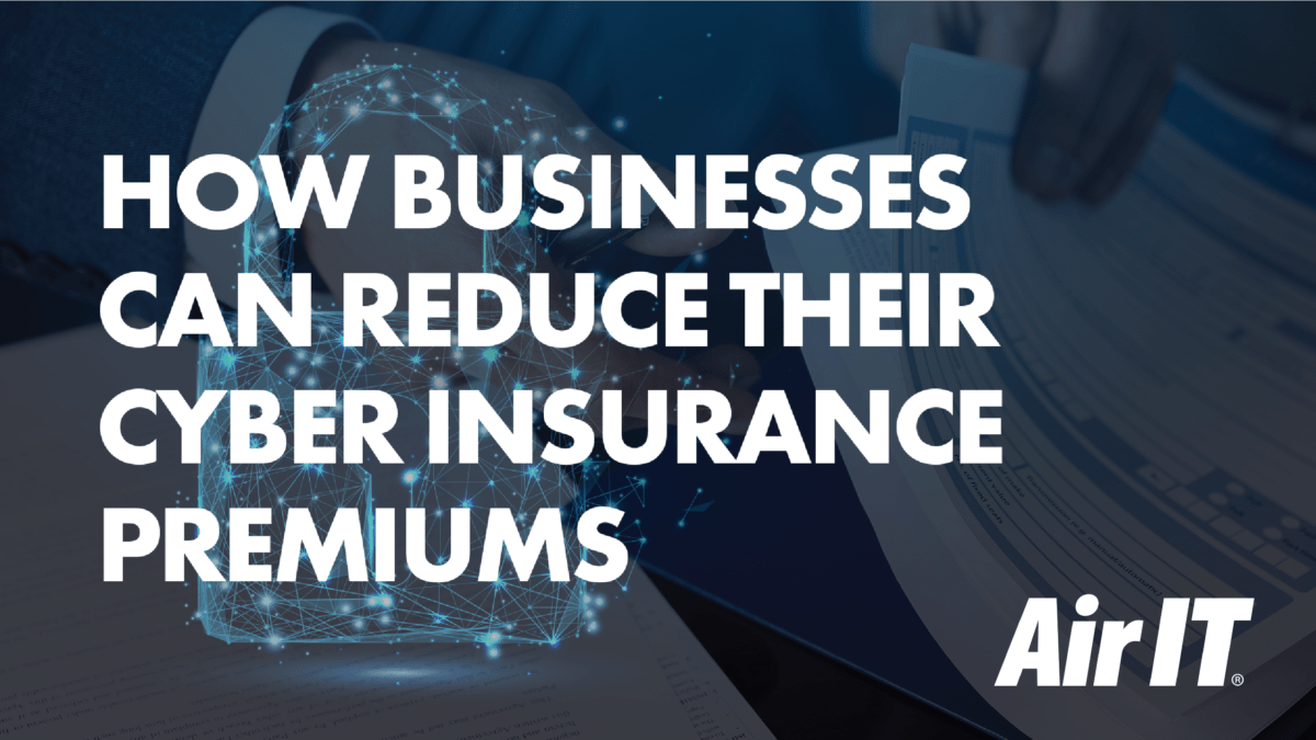 How Businesses Can Reduce Their Cyber Insurance Premiums Air It